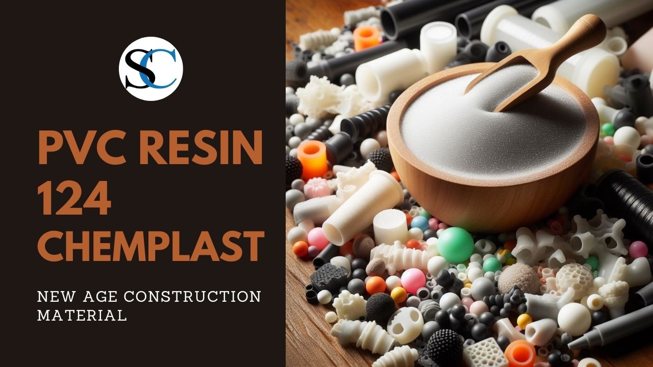 PVC Resin 124 Chemplast: New Age Construction Material