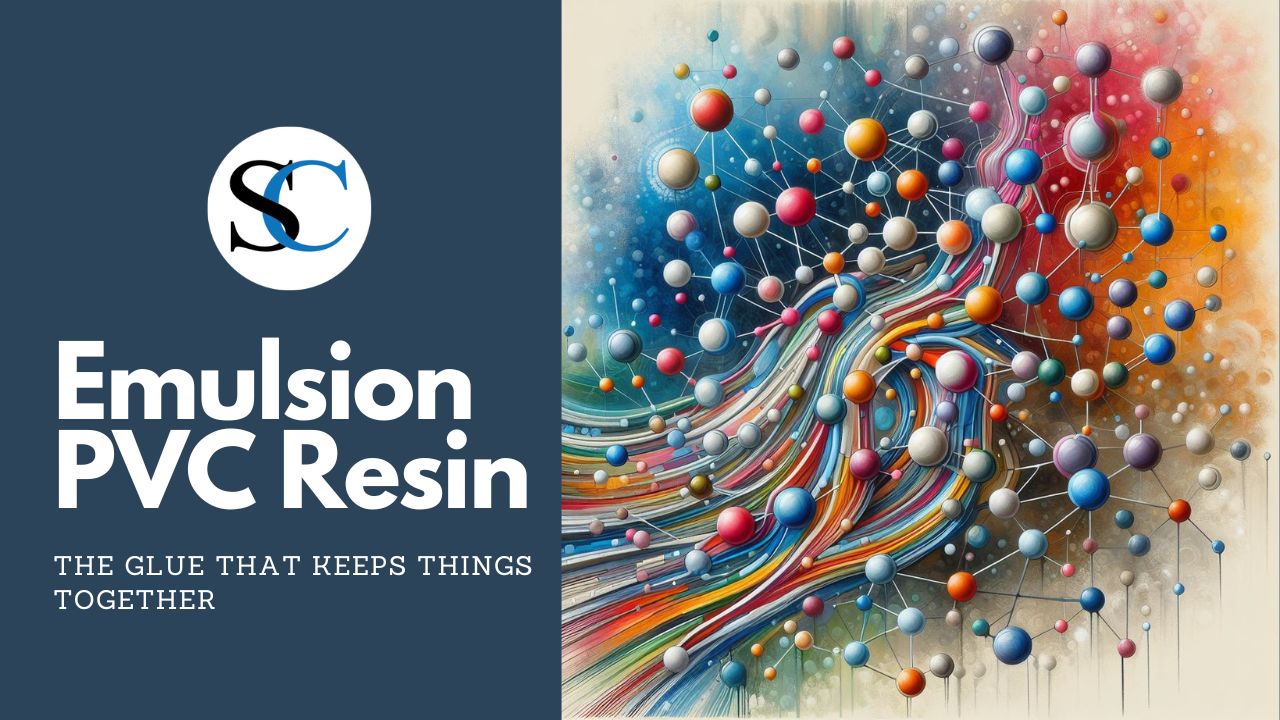Emulsion PVC Resin: The Glue That Keeps Things Together